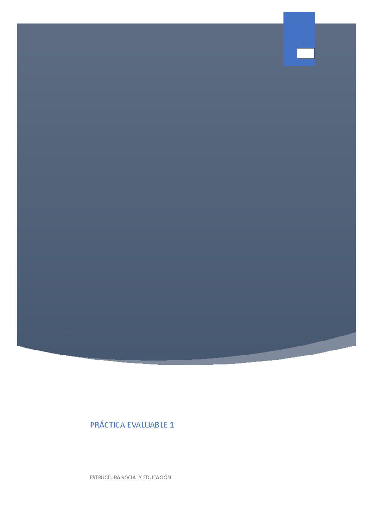 Practica evaluable 1 - ESTRUCTURA SOCIAL Y EDUCACIÓN PRÁCTICA EVALUABLE 1 Capítulo 2: Comienza ...