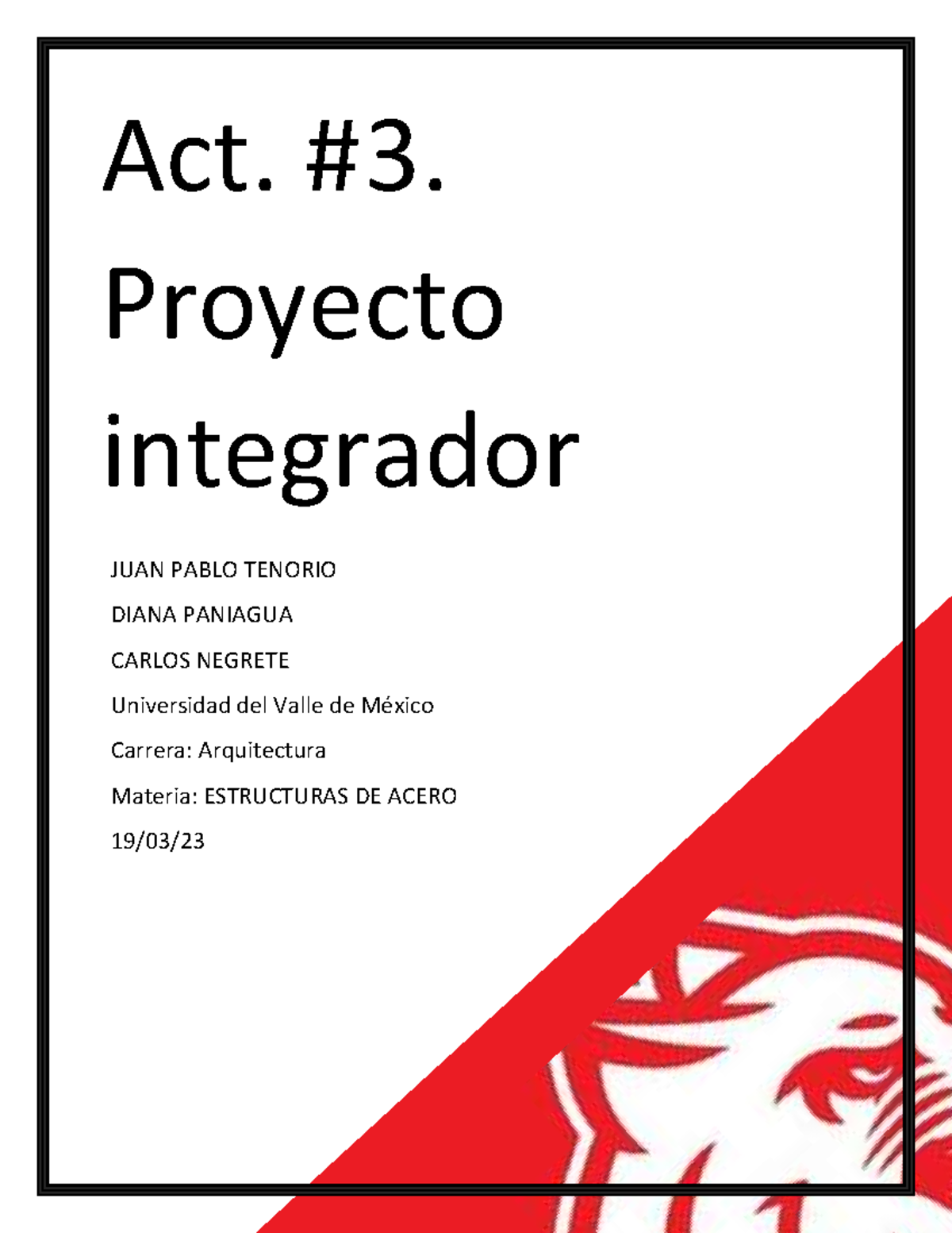 A3 J´PTG - Estructura de acero - Act. # 3. Proyecto integrador etapa 1 JUAN PABLO TENORIO DIANA ...