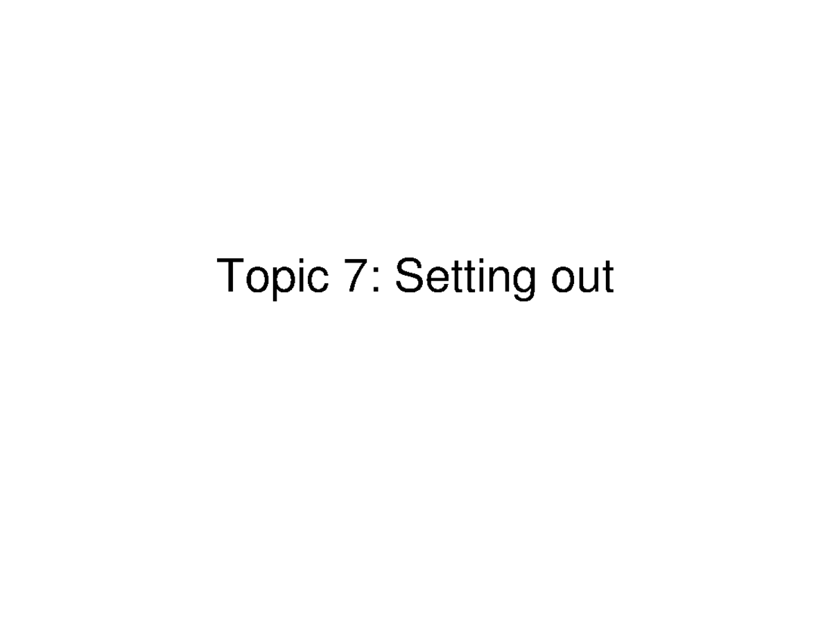 3A1 Lecture 11 Setting OUT - Topic 7: Setting out Aims -Understand the ...