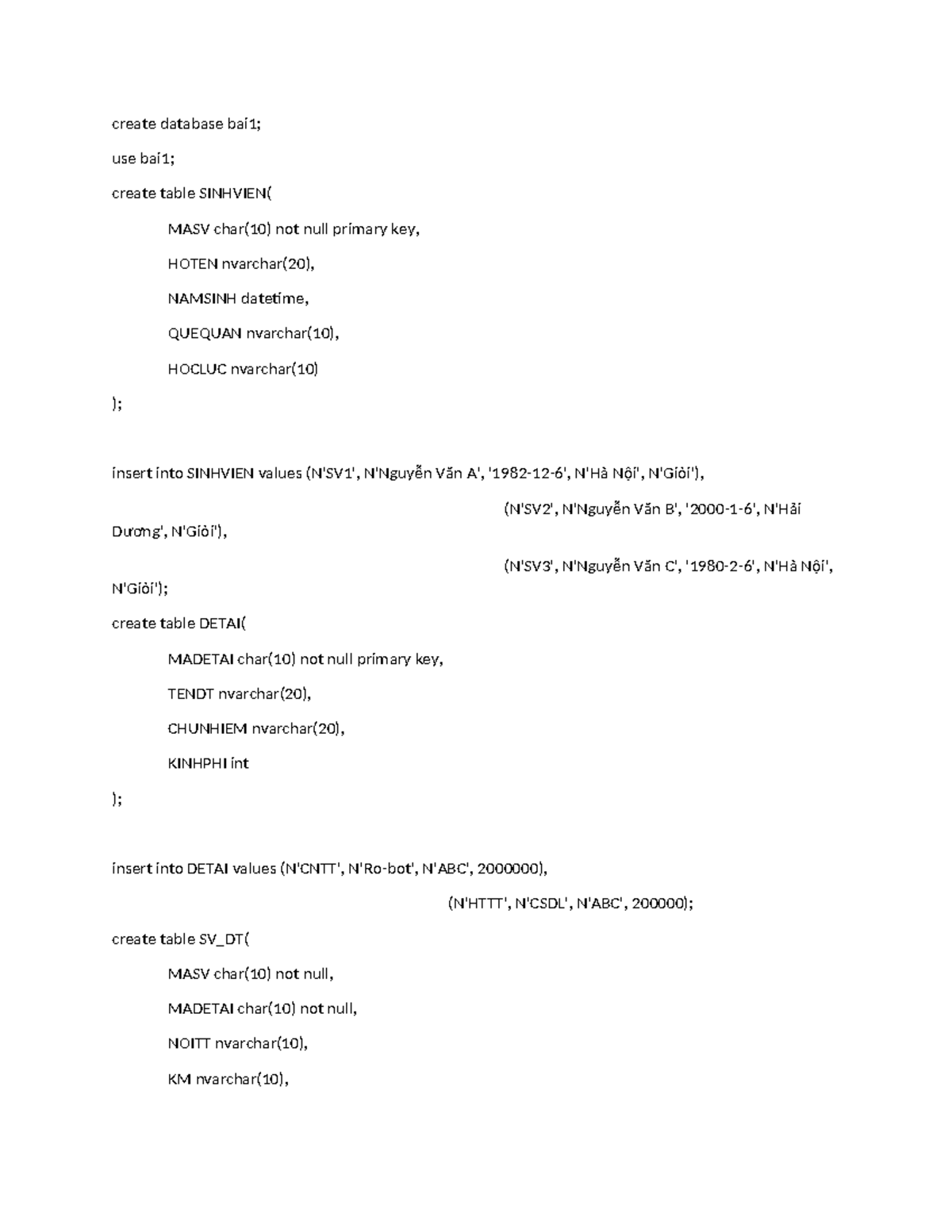 Sql - SQL - create database bai1; use bai1; create table SINHVIEN( MASV char(10) not null ...