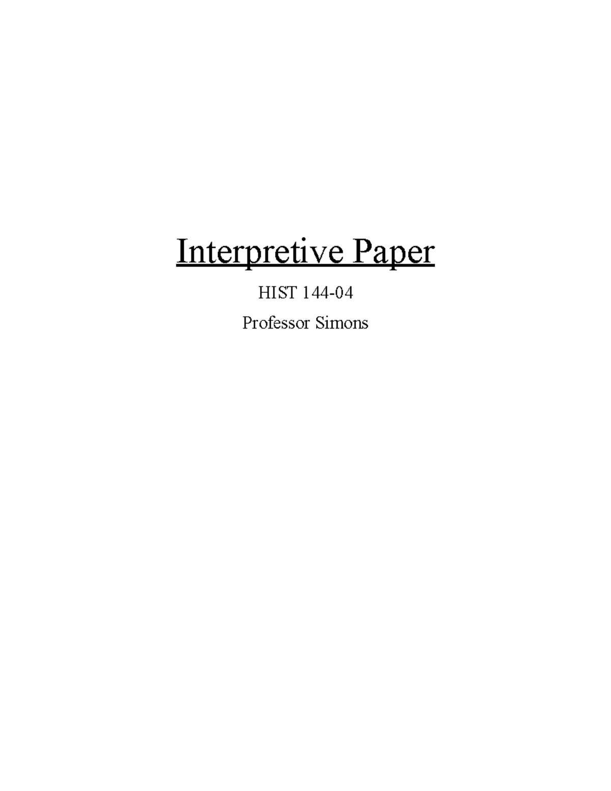 Interpretive Paper - Interpretive Paper HIST 144- Professor Simons The ...