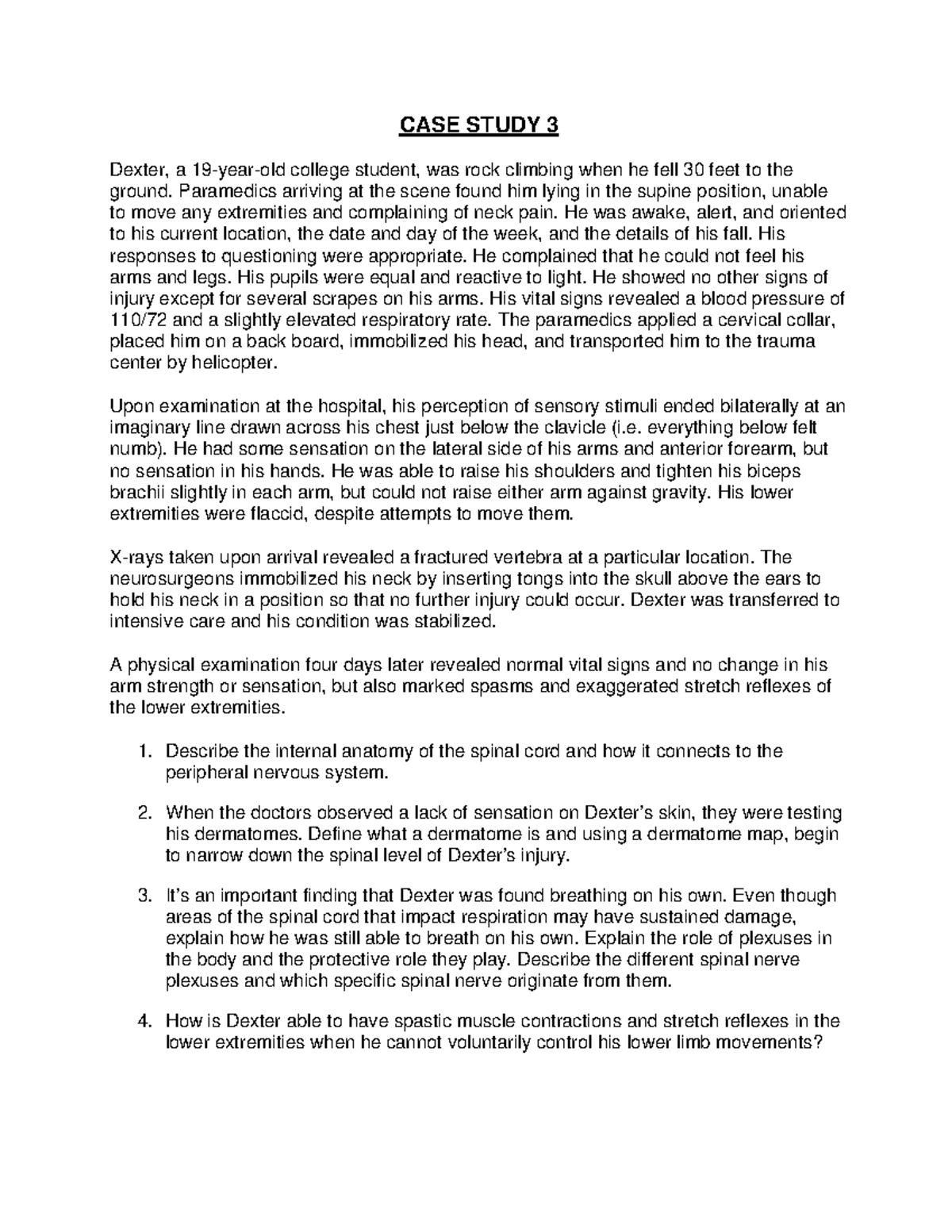 Case Study 3 - Spinal Cord Injury - CASE STUDY 3 Dexter, a 19-year-old college student, was rock ...
