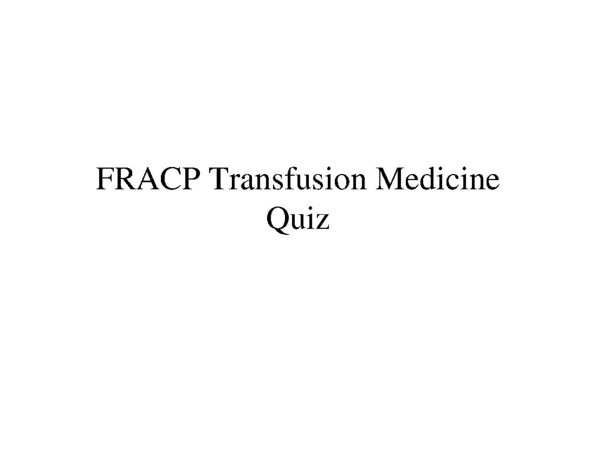 Fracp transfusion Quiz 2 - FRACP Transfusion Medicine Quiz Anthea ...