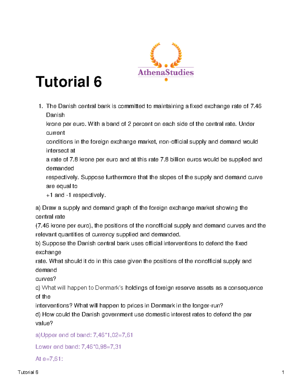 Tutorial 6 - Tutorial 6 The Danish central bank is committed to maintaining a fixed exchange ...