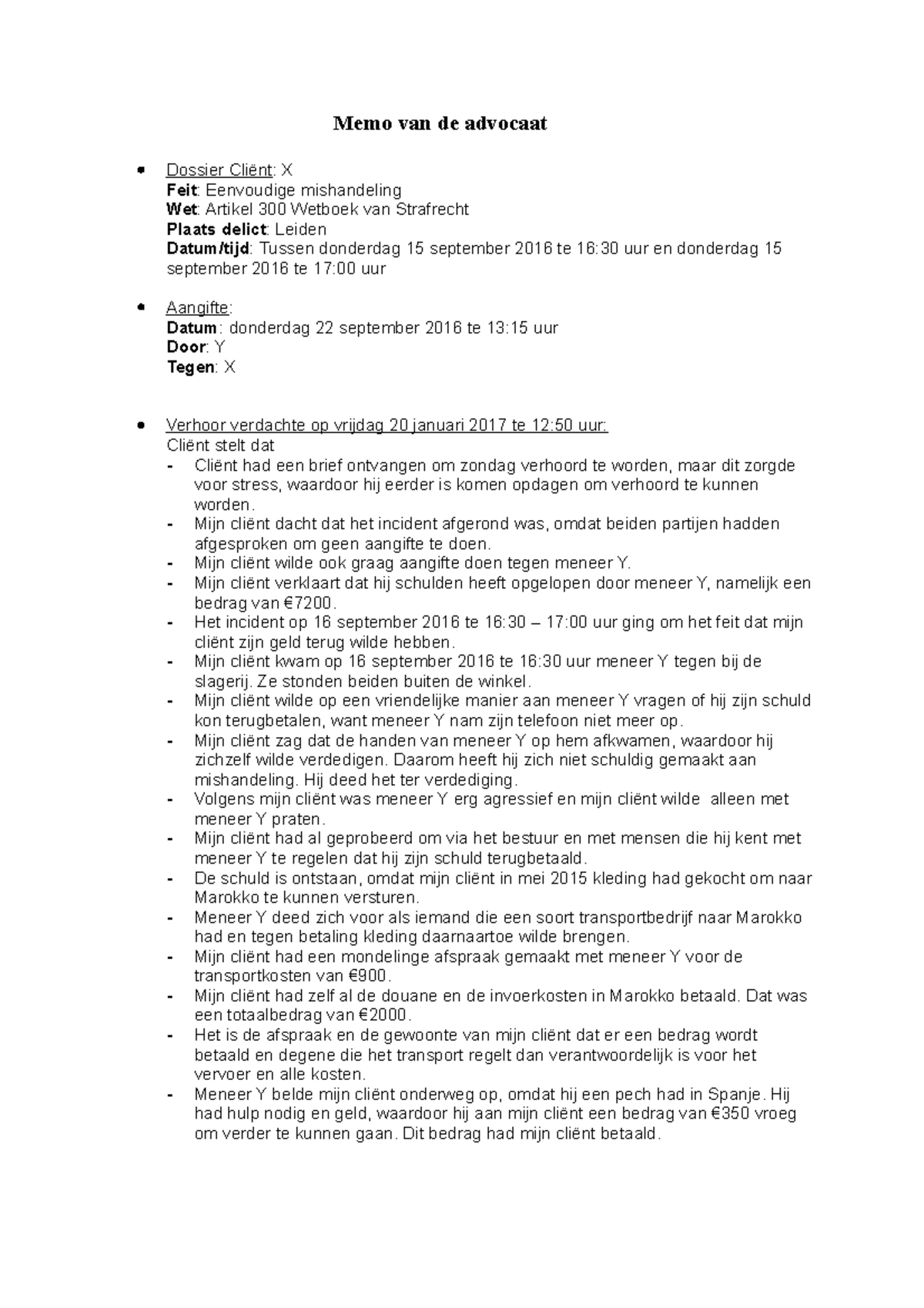 Memo van de advocaat - Mijn cliënt dacht dat het incident afgerond was ...