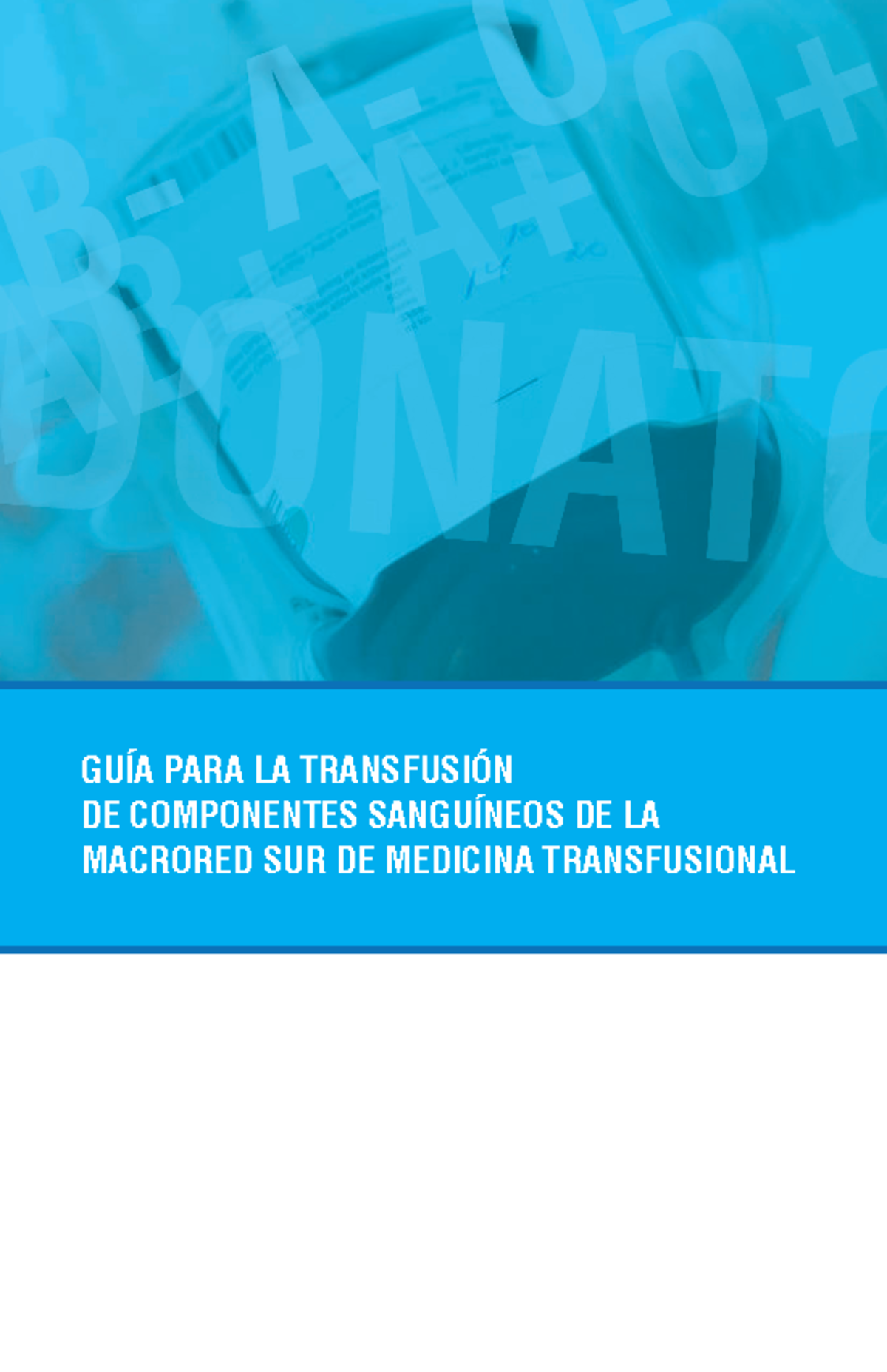 Guia transfusion sanguinea - GUÍA PARA LA TRANSFUSIÓN DE COMPONENTES ...