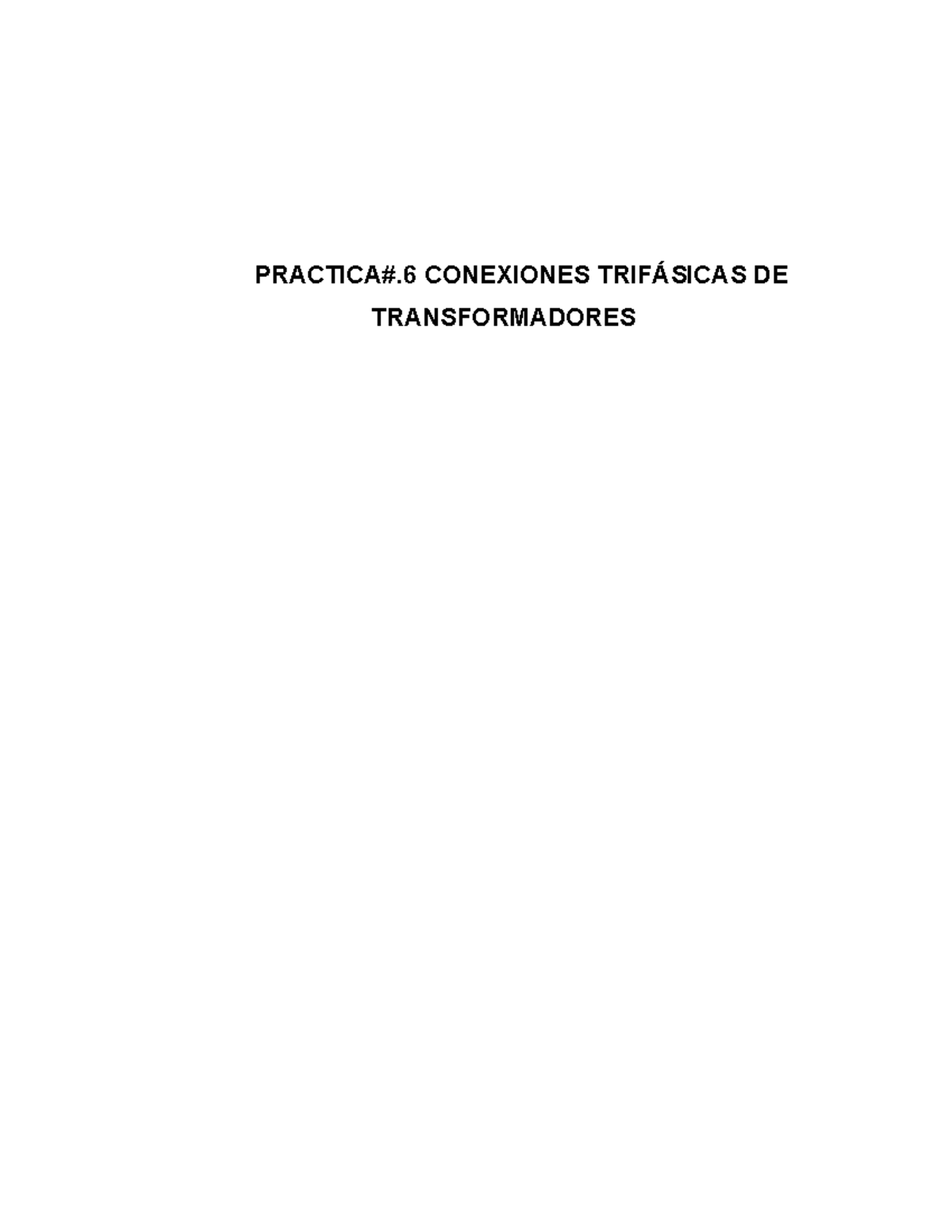 Practica 6 lab maquinas electricas - PRACTICA#.6 CONEXIONES TRIFÁSICAS DE TRANSFORMADORES ...