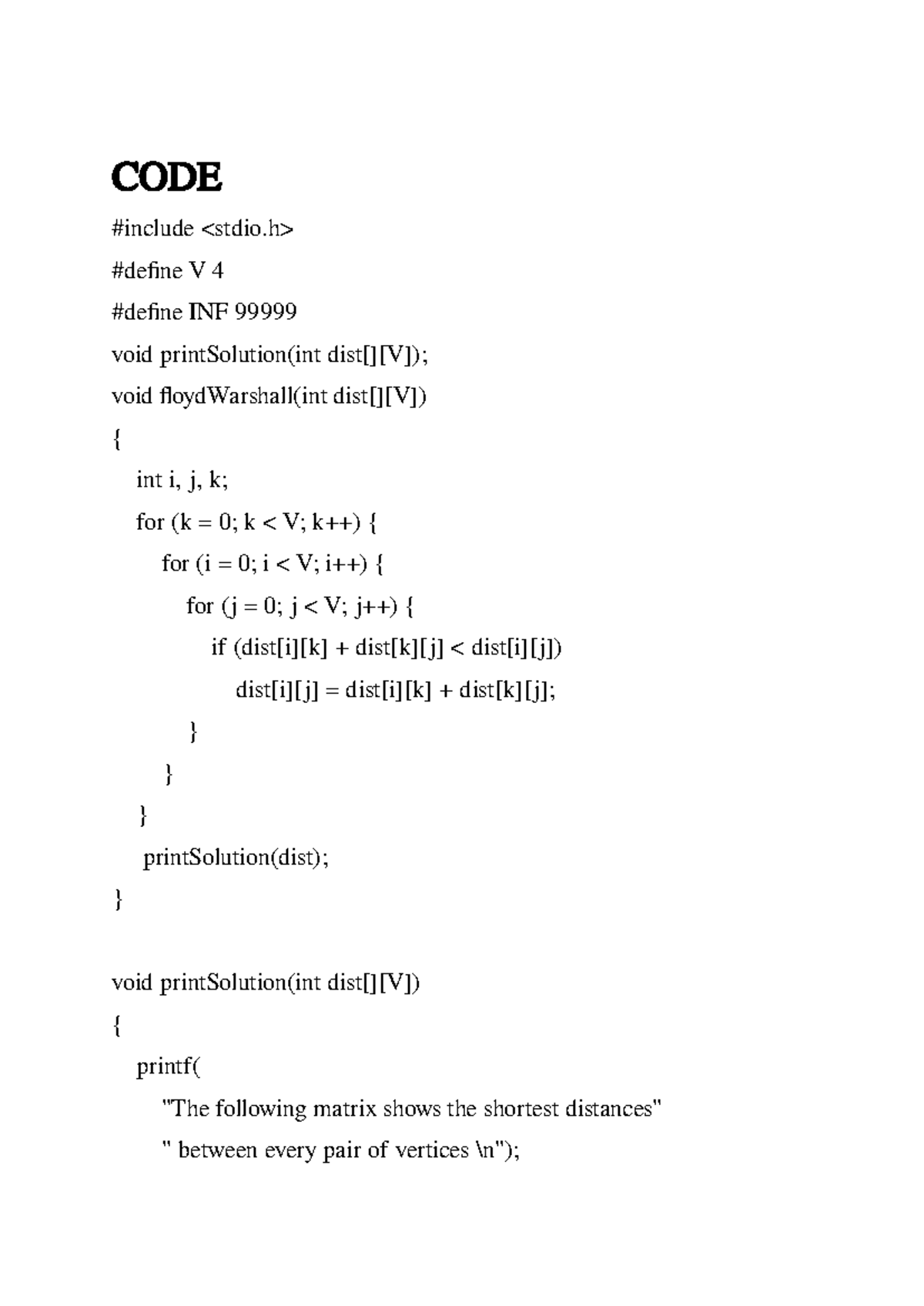 Floyd - CODE #include #define V 4 #define INF 99999 void printSolution(int dist[][V]); - Studocu