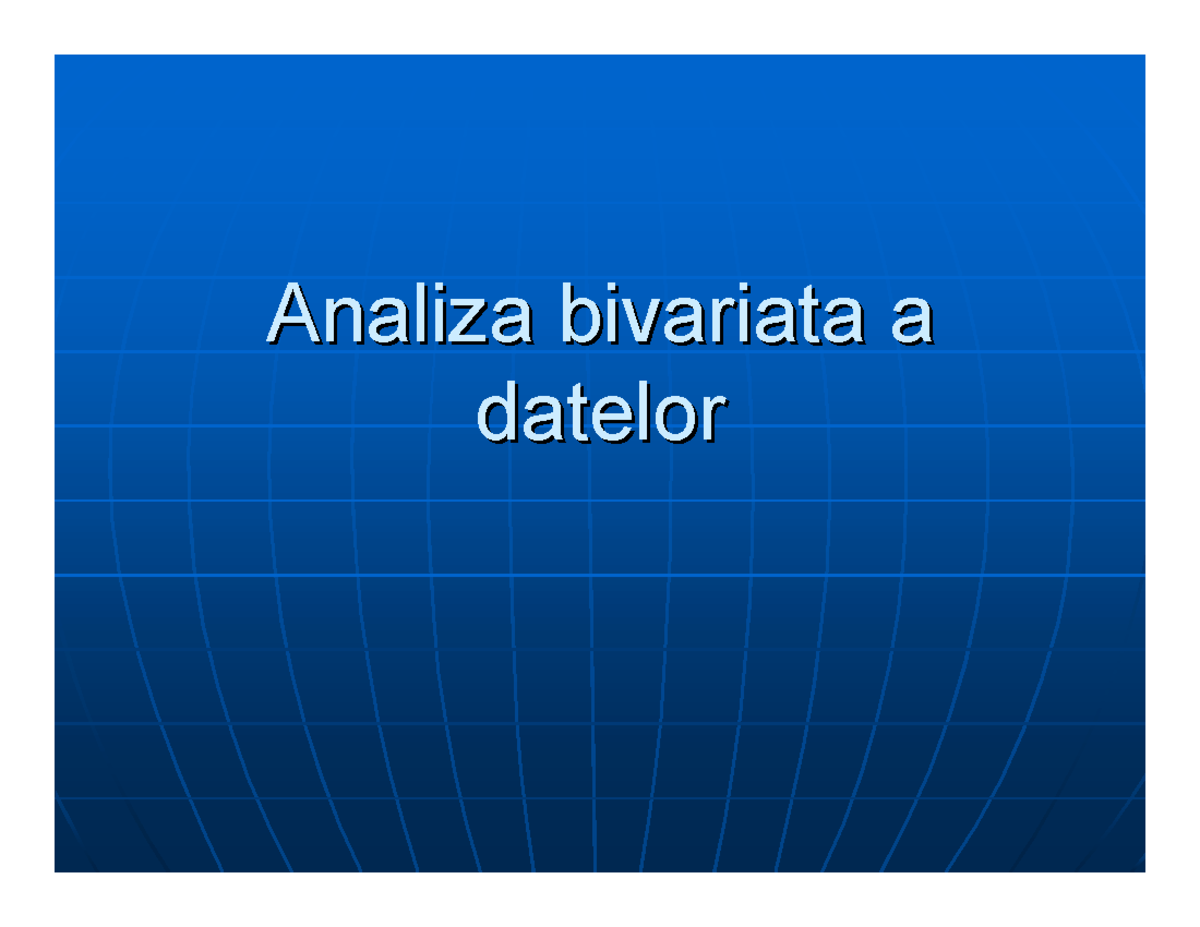 Analiza bivariata a datelor - Analiza Analiza bivariat bivariat a a a a ...