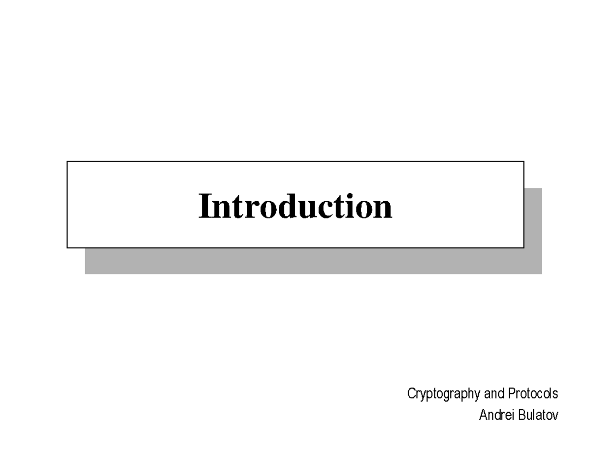 01-Intro - intro - IntroductionIntroduction Cryptography and Protocols Andrei Bulatov ...