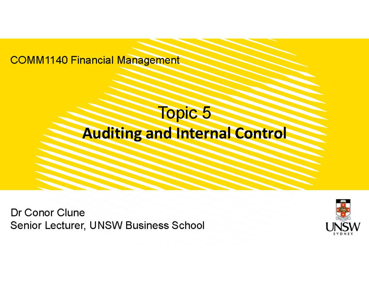 Week 5. Early Access Slides - COMM1140 Financial Management Topic 5 Auditing and Internal ...