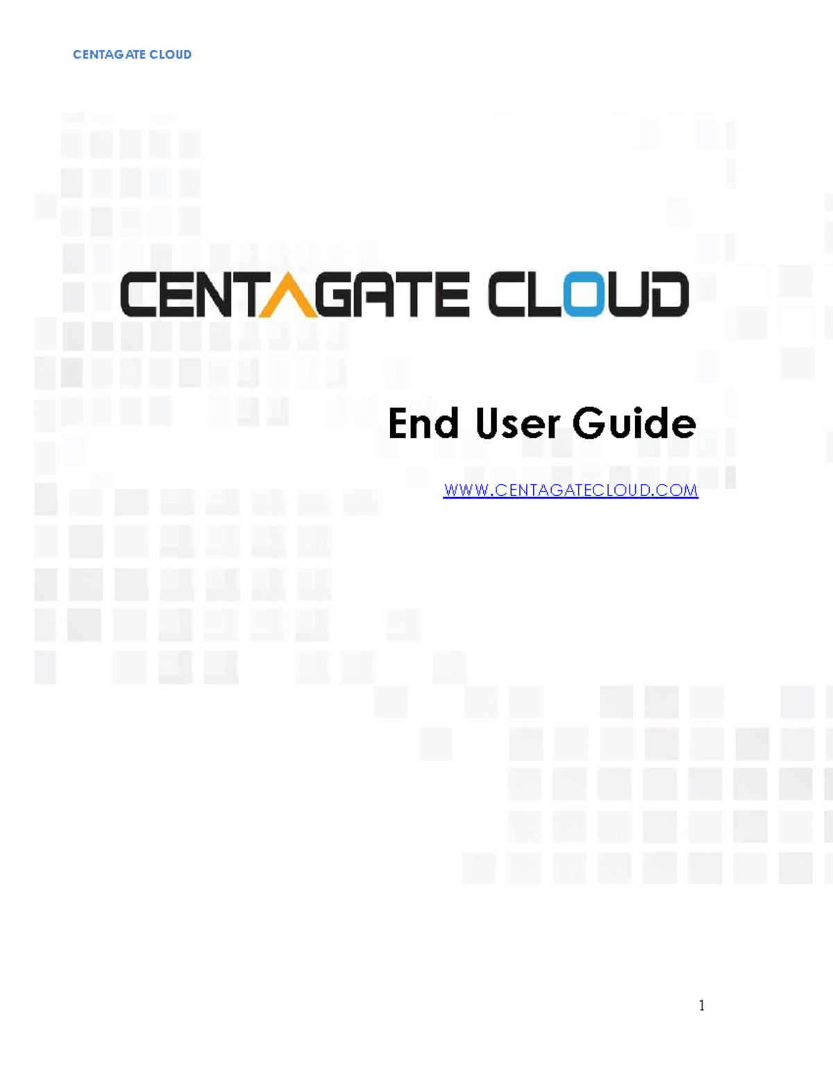 Centagate Cloud End User Guide v2 - End User Guide WWW.CENTAGATECLOUD ...