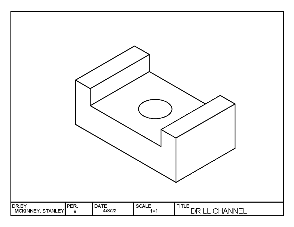 Mckinney drill channel-Model - ENGR 112 - DR PER. DATE SCALE TITLE ...