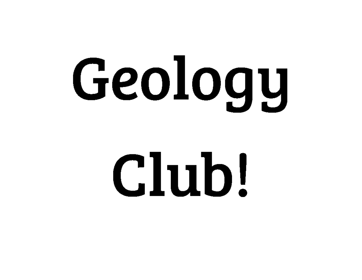 Geology Presentation - Geology Club! When? Tuesday Lunchtime Geology is ...