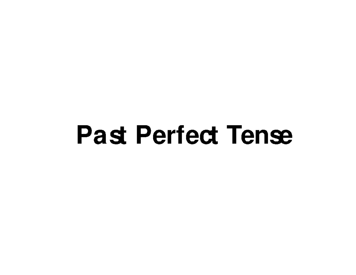 Lesson 7 - Past Perfect Tense - Past Perfect Tense Past Perfect Tense ...
