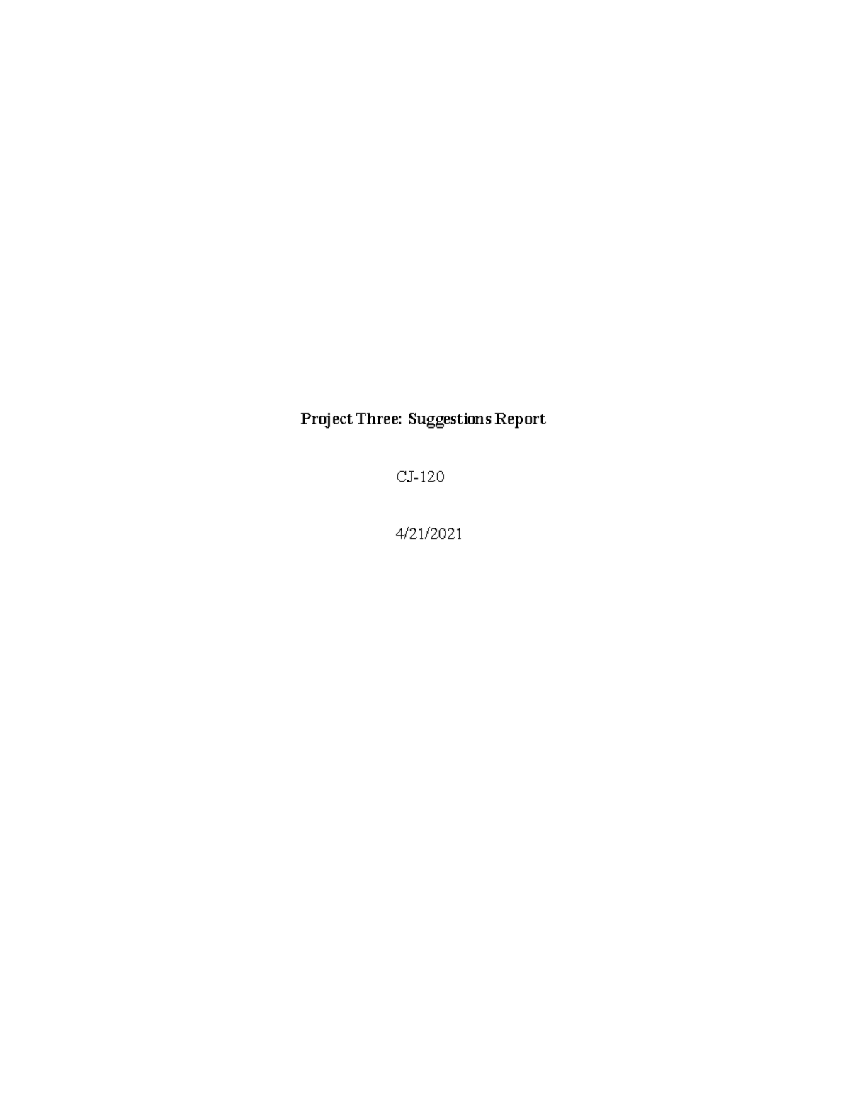 CJ 120 Project Three - Project Three: Suggestions Report CJ- 4/21 ...