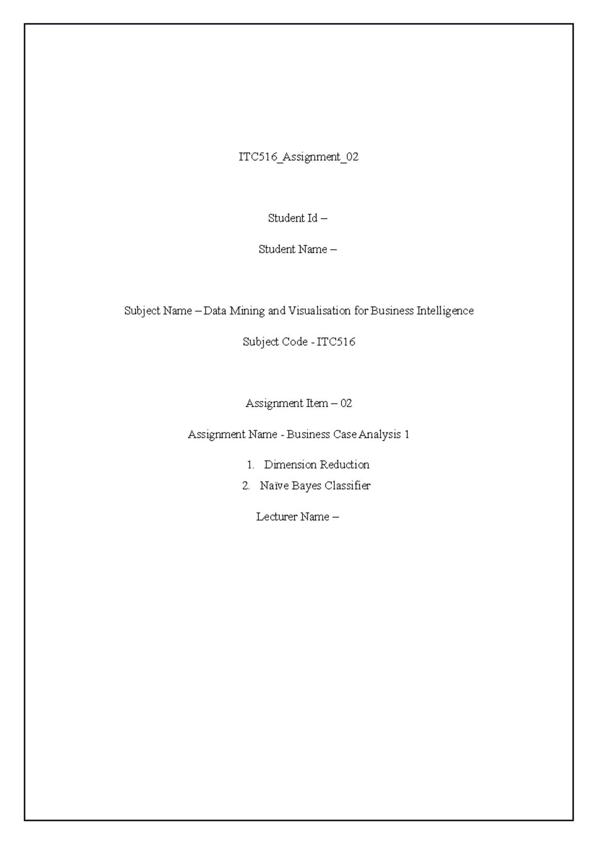 ITC516 Assignment 02_Business Case Analysis 1_Dimension Reduction_&_Naïve Bayes Classifier - Studocu