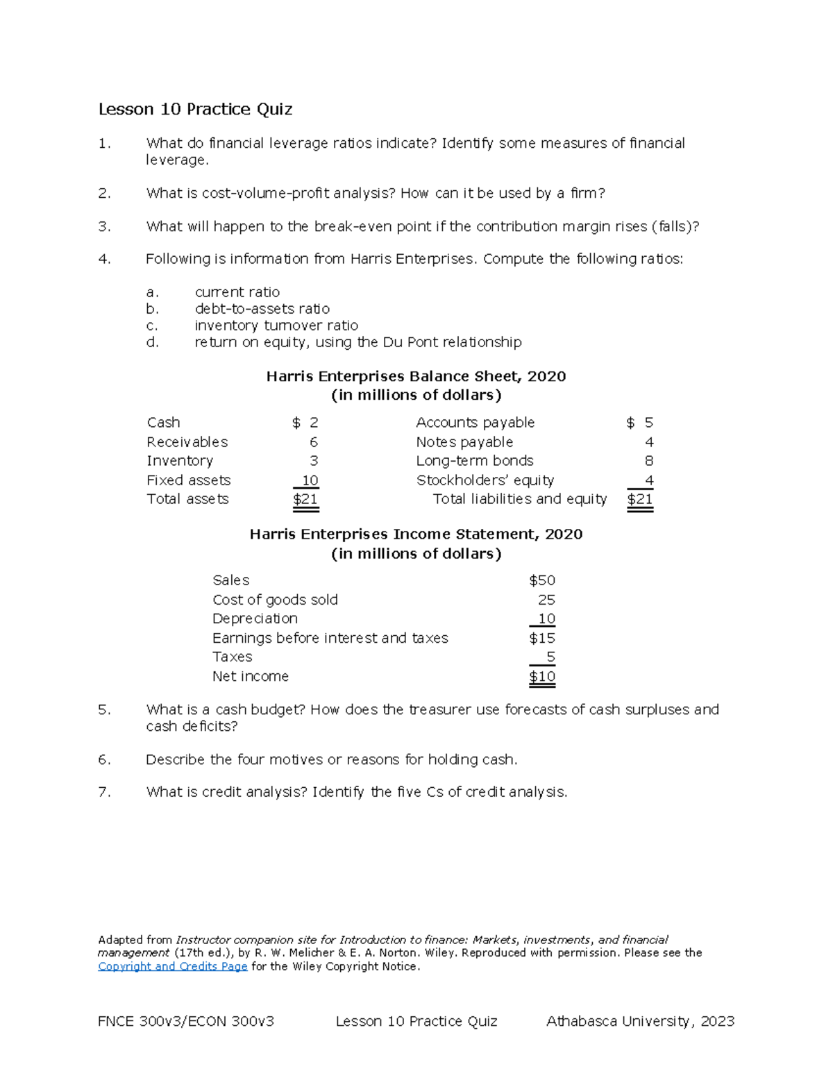 FNCE ECON300v3 L10 Practice Quiz - Lesson 10 Practice Quiz 1. What do financial leverage ratios ...