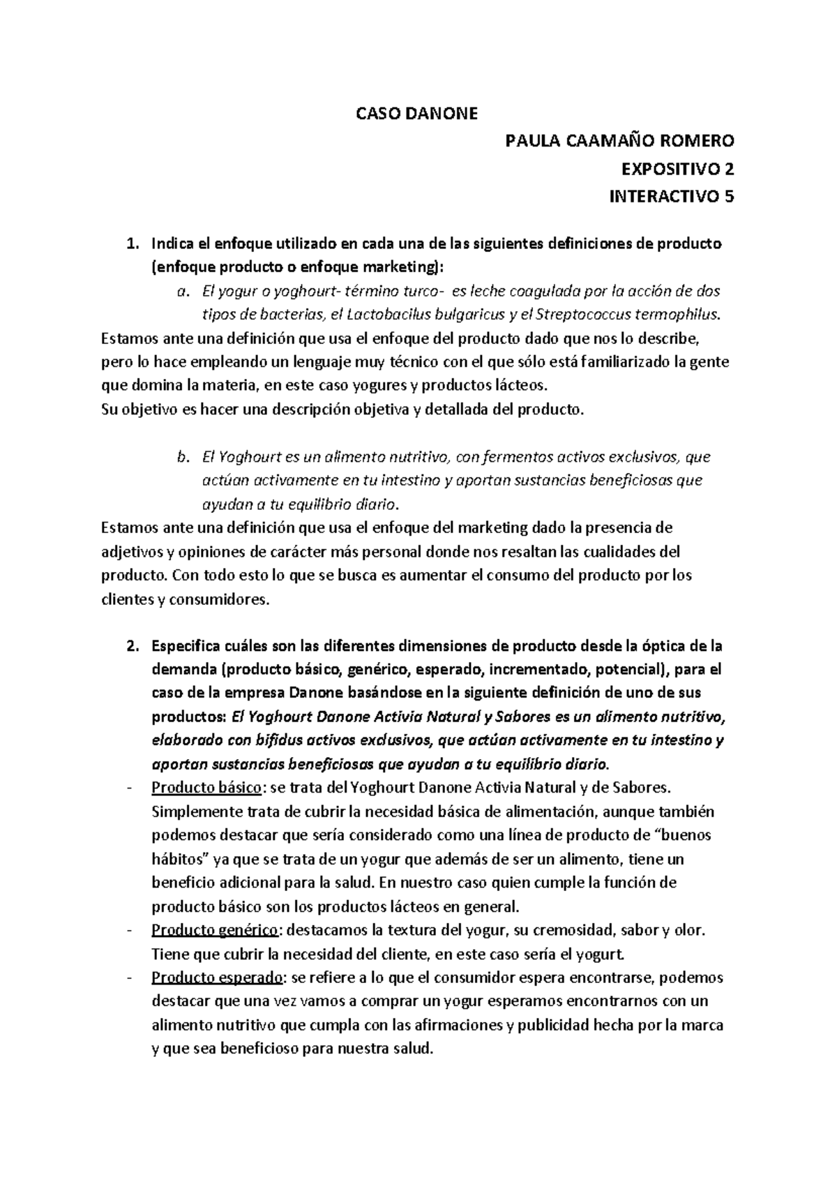 CASO Danone - CASO DANONE PAULA CAAMAÑO ROMERO EXPOSITIVO 2 INTERACTIVO 5 1. Indica el enfoque ...