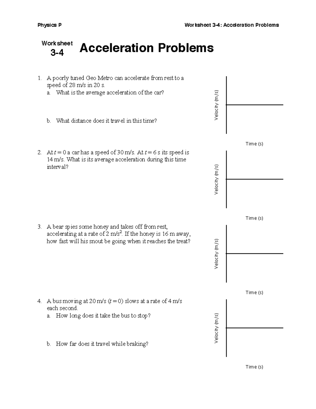Acceleration Practice II - Worksheet 3 - 4 Acceleration Problems 1. A poorly tuned Geo Metro can ...