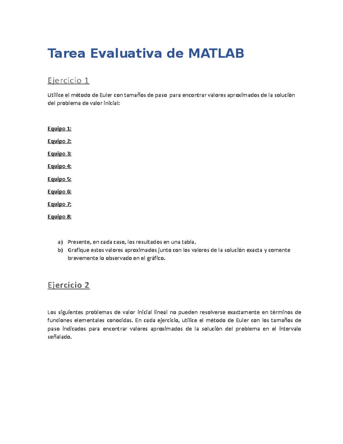 Tarea Evaluativa de Matlab - Tarea Evaluativa de MATLAB Ejercicio 1 Utilice el método de Euler ...