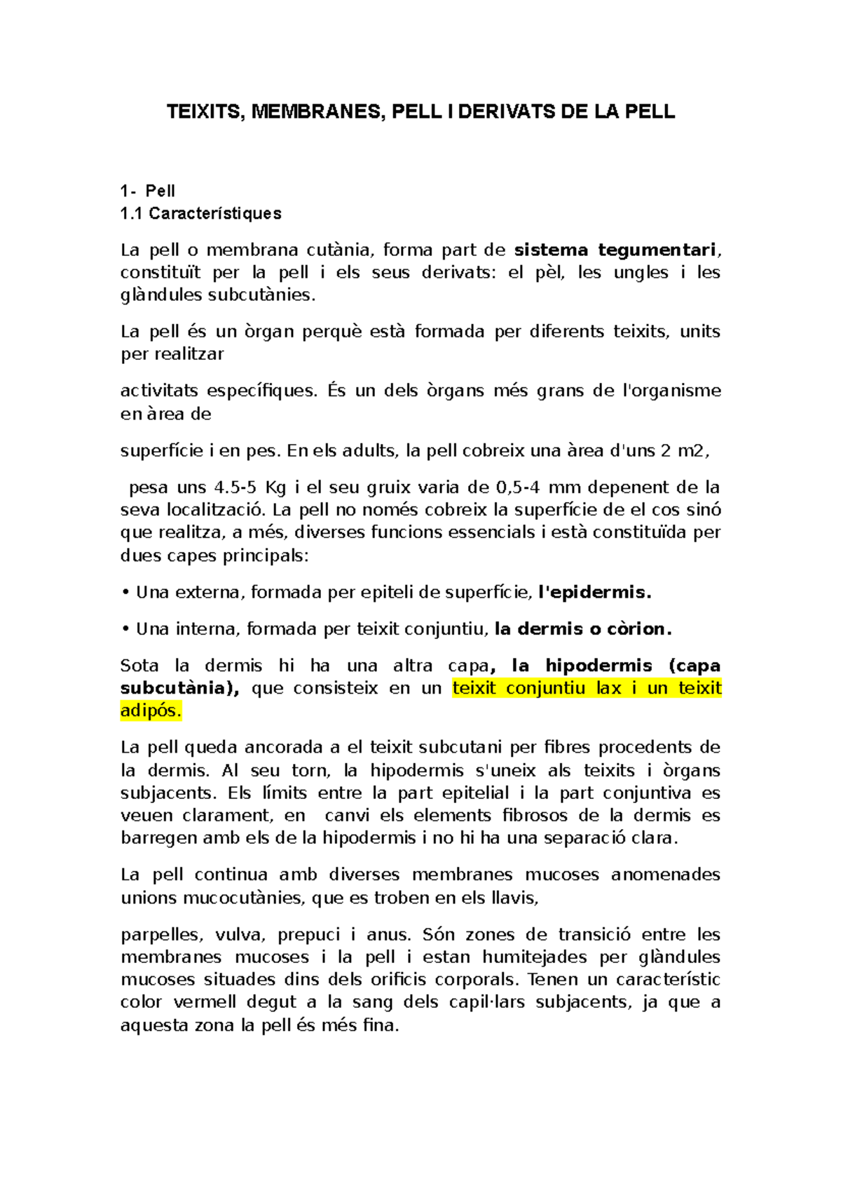 Histologia,teixits i pell - TEIXITS, MEMBRANES, PELL I DERIVATS DE LA PELL 1- Pell 1 - Studocu
