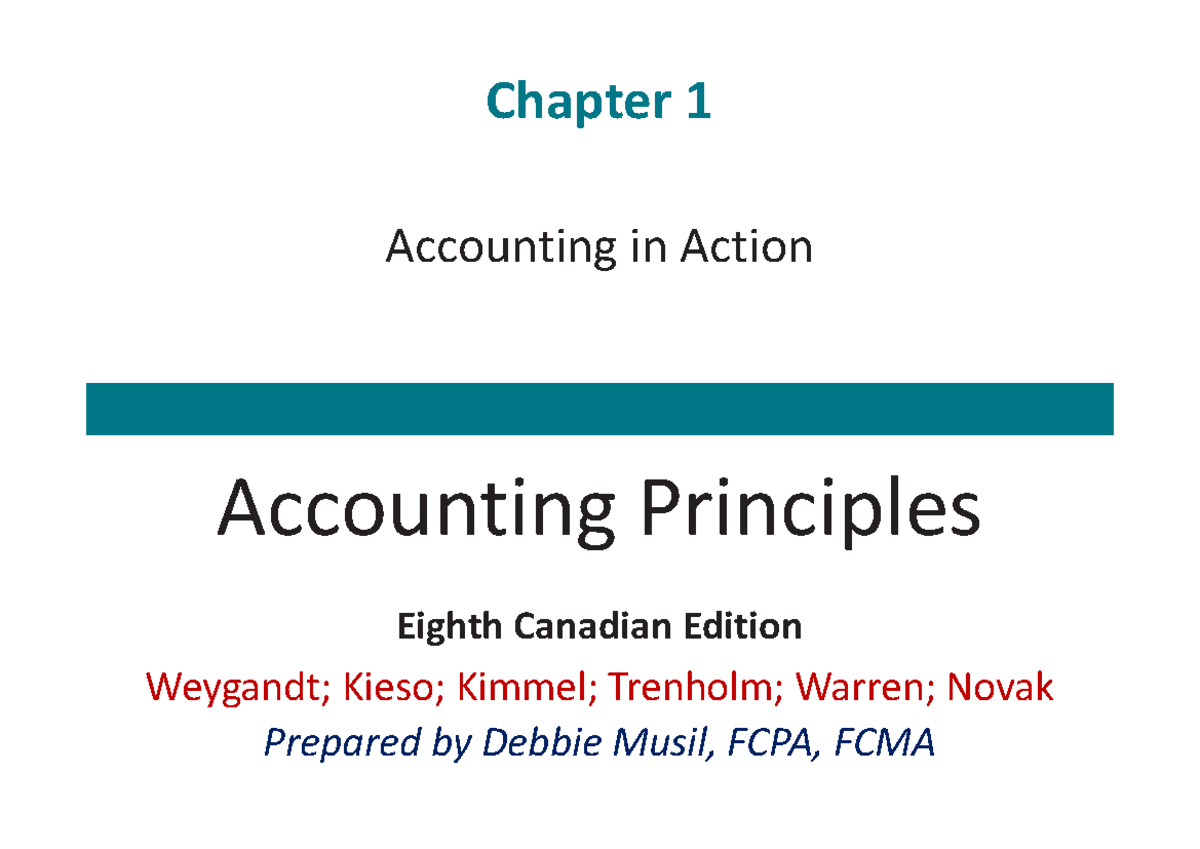 Ppt01 - Week 1 PowerPoint slides - Chapter 1 Accounting in Action Accounting Principles Eighth ...