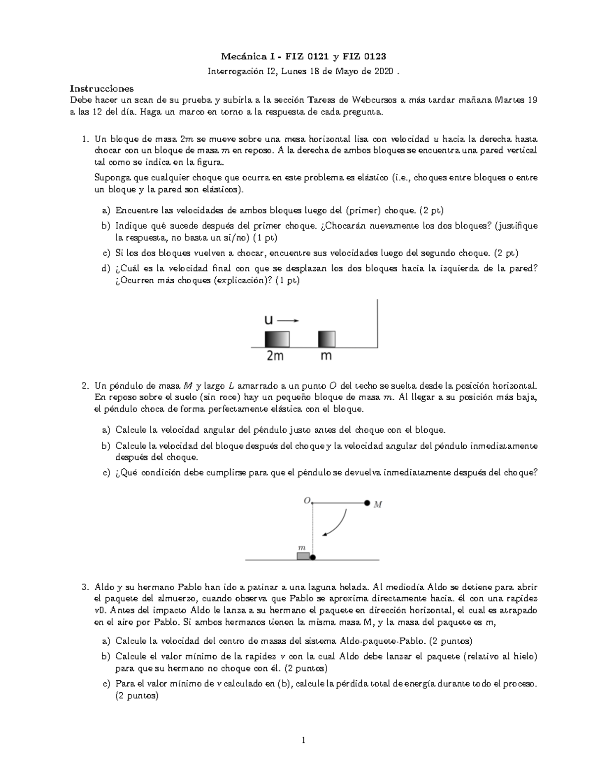 I2 2020-1 - Mecánica - Mec ́anica I - FIZ 0121 y FIZ 0123 Interrogaci ...