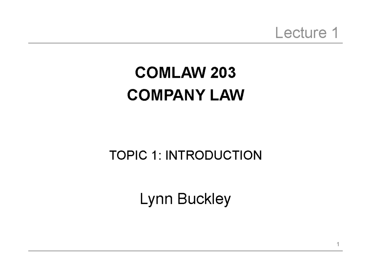 Topic 1 Slides - Lecture 1 COMLAW 203 COMPANY LAW TOPIC 1: INTRODUCTION ...