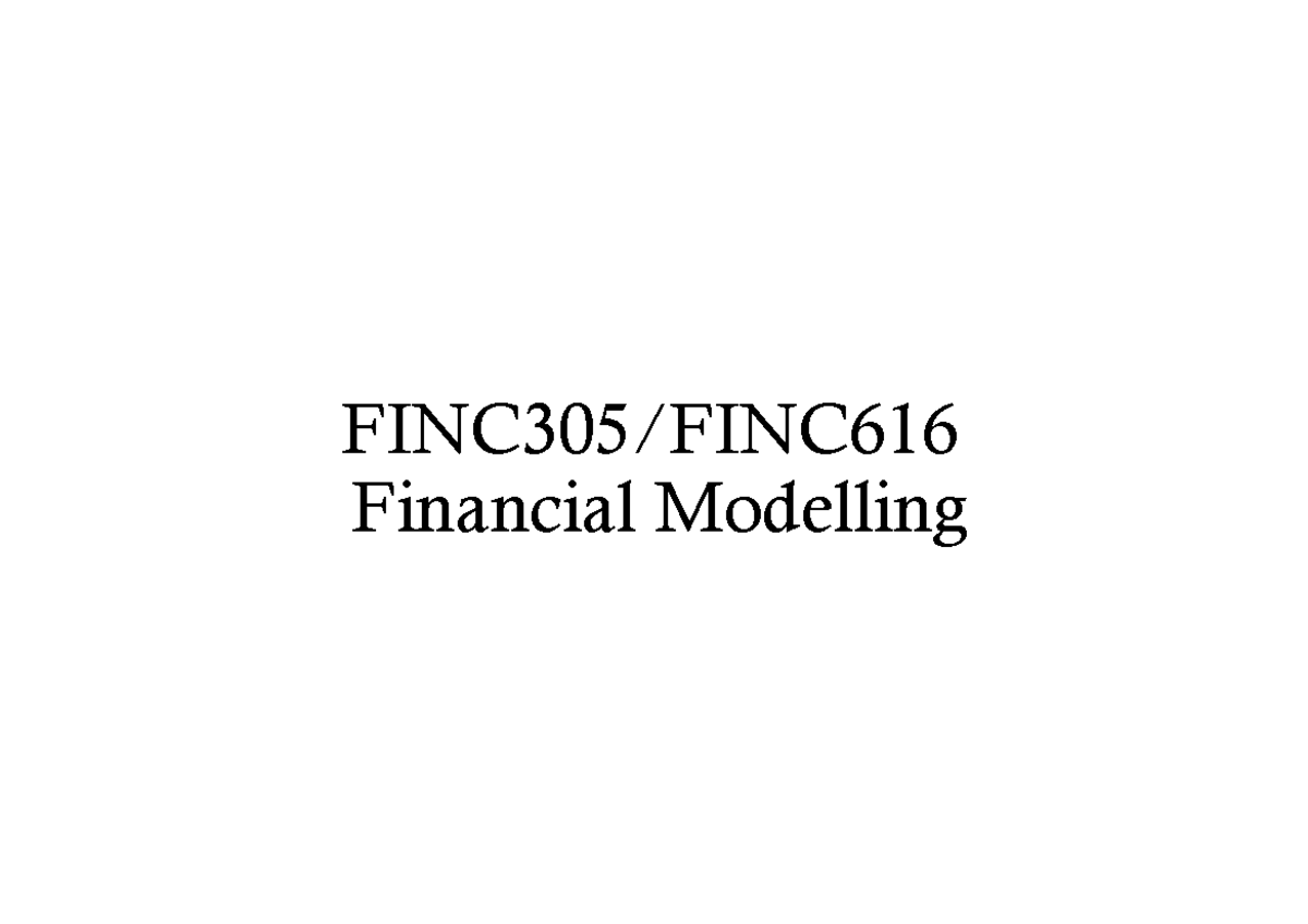 Lecture 01 - FINC305/FINC Financial Modelling Week 1 Basic Financial ...