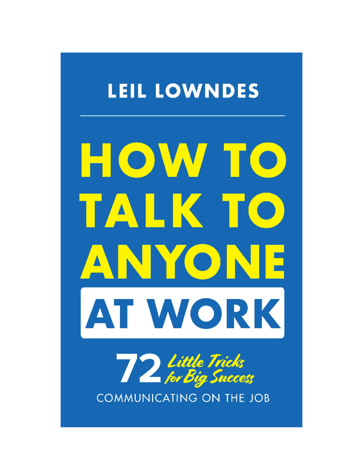 How to Talk to Anyone by Leil Lowndes - ideas, and reap the benefits of better communication ...