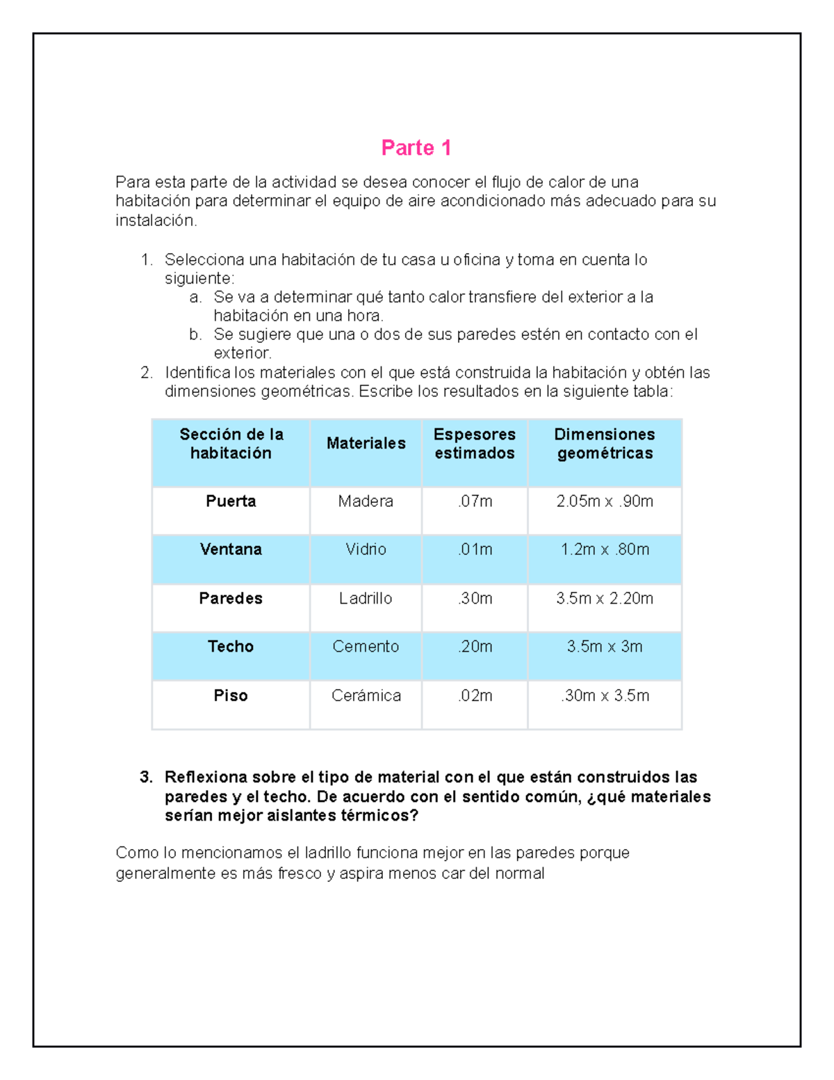 Evaluables Semana 3 Fisica 2 - Parte 1 Para esta parte de la actividad se desea conocer el flujo ...