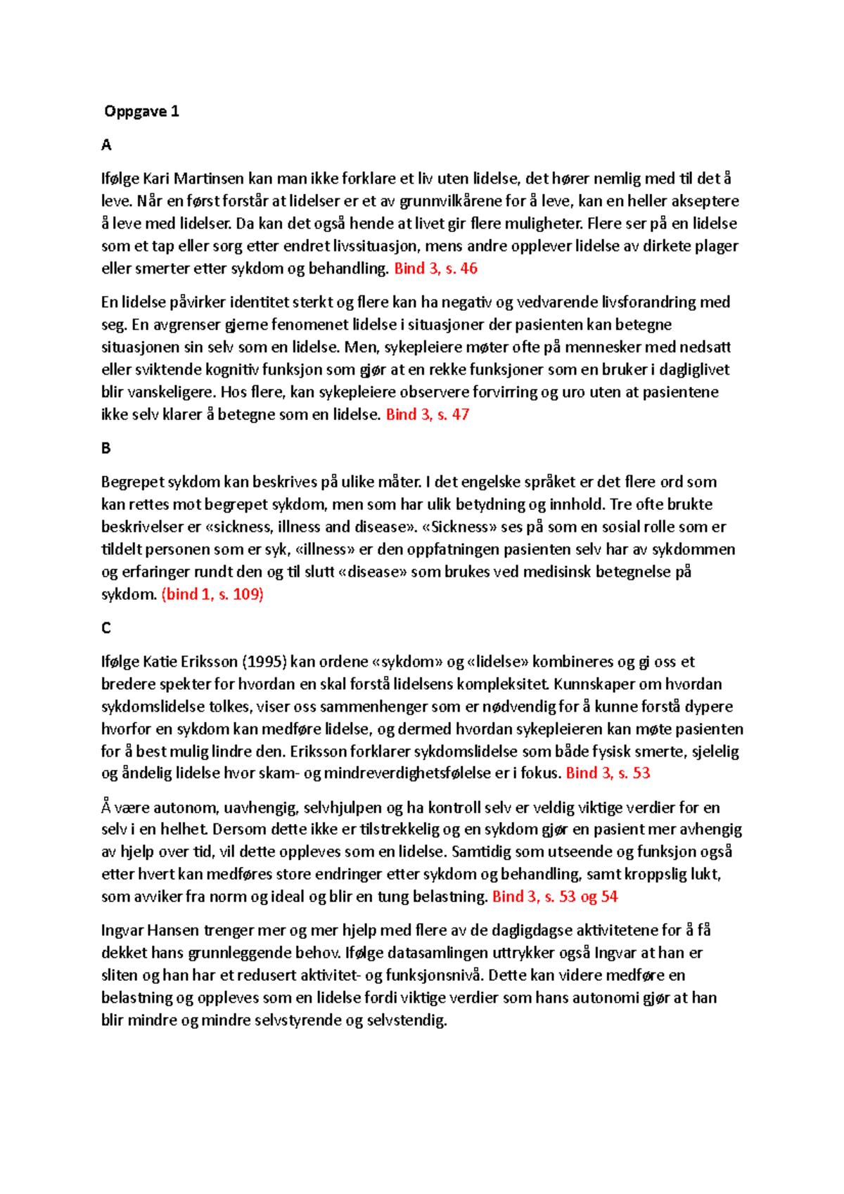 Eksamen 19.01.23 - notat - Oppgave 1 A Ifølge Kari Martinsen kan man ikke forklare et liv uten ...