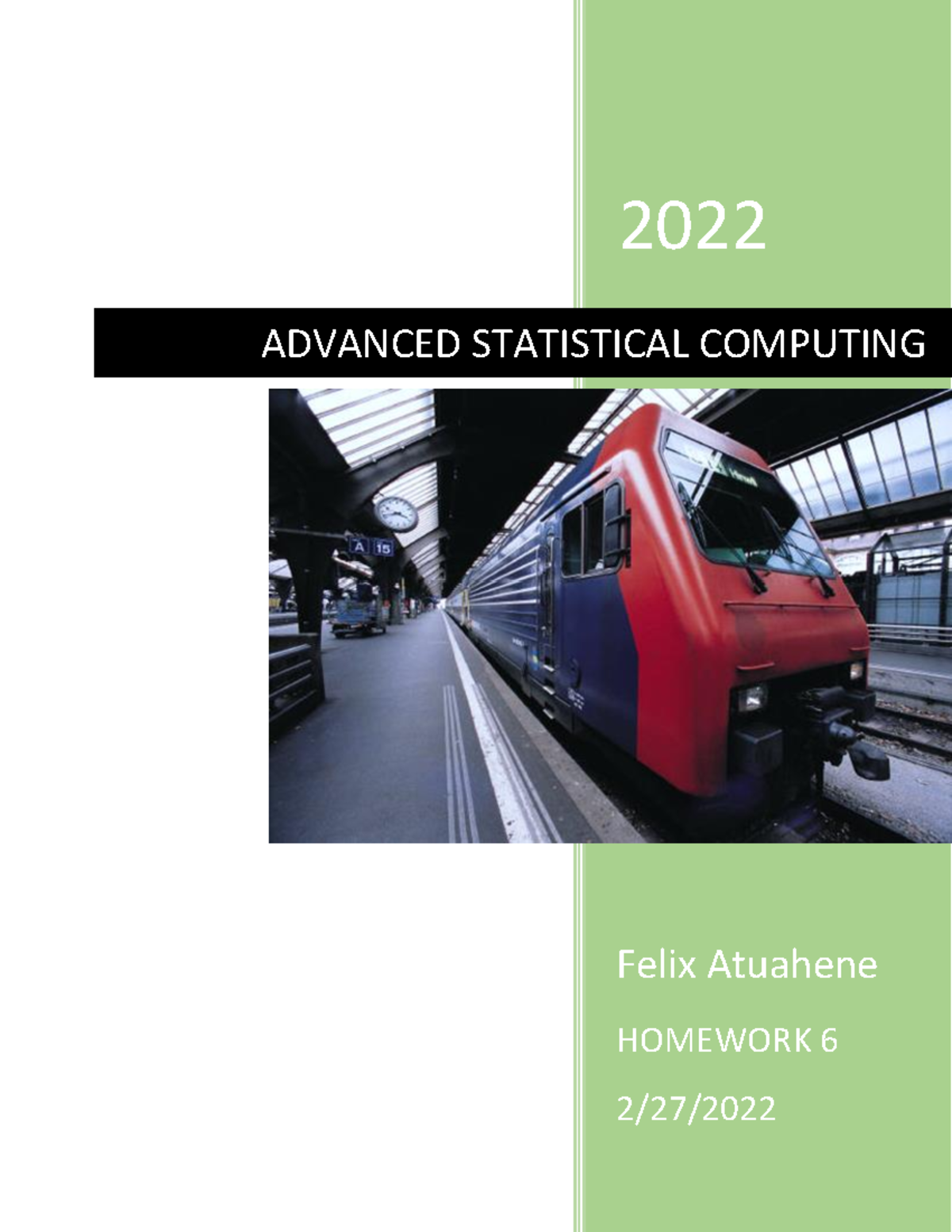 Advanced Statistical Computing Homework 2 - Felix Atuahene - 2022 Felix Atuahene HOMEWORK 6 2/27 ...