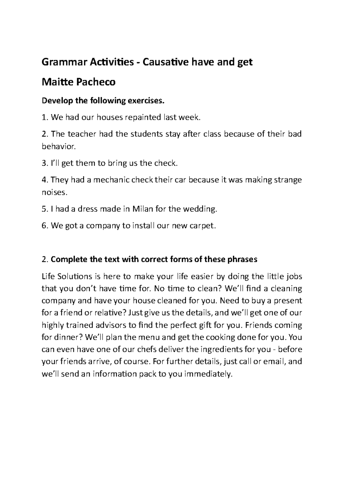 Grammar Activities - Causative have and get - 1. We had our houses ...