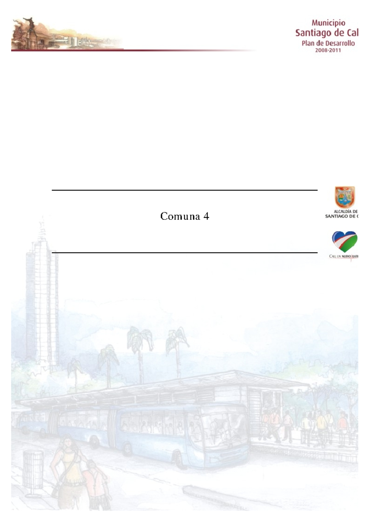 Caracterización Comuna 4 - Tabla de Contenido Plan de desarrollo 2008-2011 Comuna Comuna 1 - Studocu