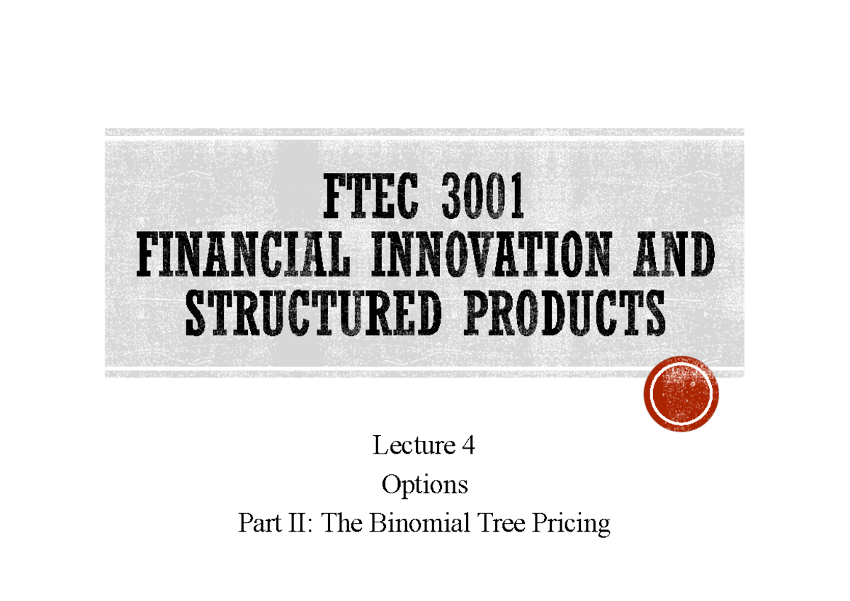 Lecture 4 - The Binomial Tree Pricing - Lecture 4 Options Part II: The ...