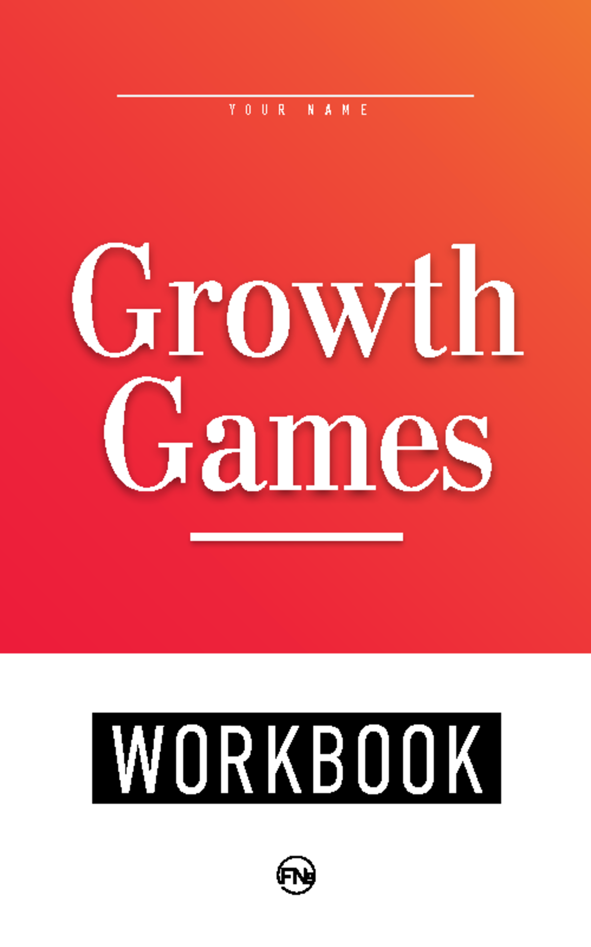 Joshua Moore Growth Games Workbook - 1 WORKBOOK Y O U R N A M E 2 ...