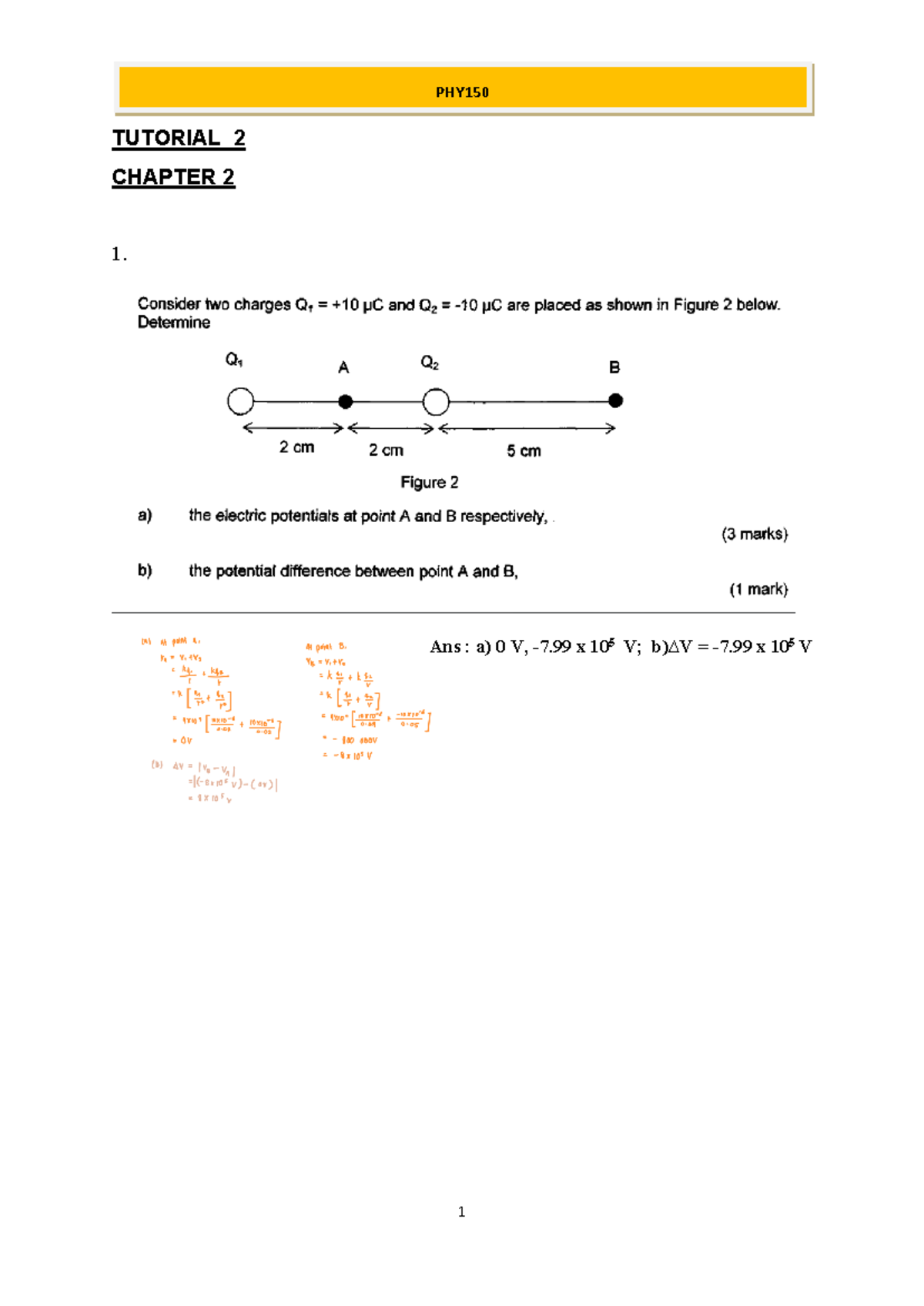 Tutorial 2 phy ans - Electric and Magnetism - TUTORIAL 2 CHAPTER 2 1. Ans : a) 0 V, -7 x 105 V ...