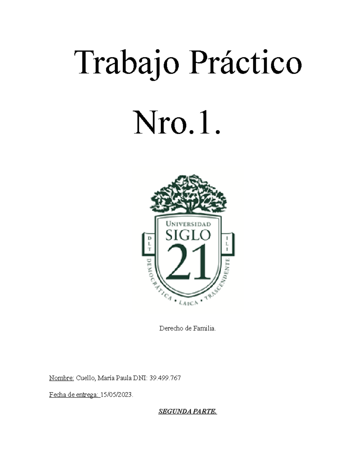 Tp 2 dcho flia parte II - tp admi - Trabajo Práctico Nro. Derecho de Familia. Nombre: Cuello ...