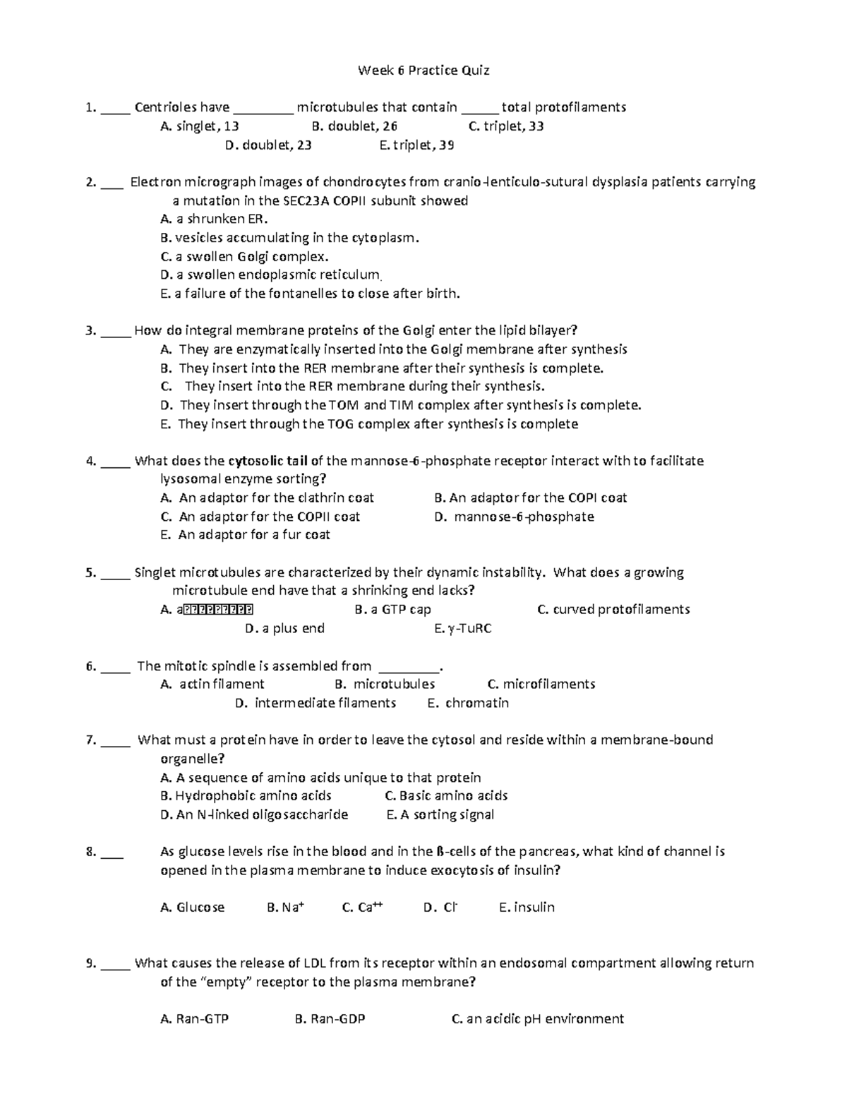 Practice quiz week 6 - Week 6 Practice Quiz 1. Centrioles have ...