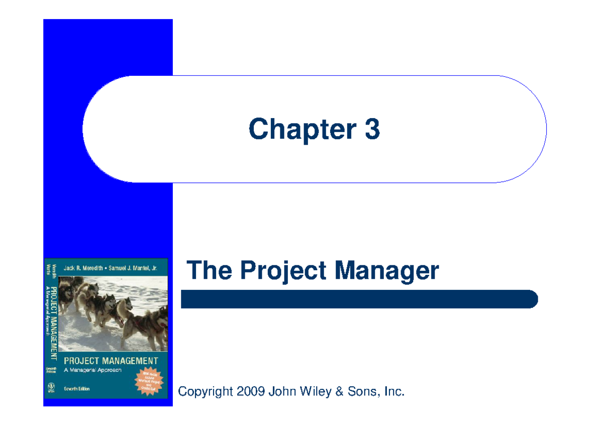 Ch03 project management - Copyright 2009 John Wiley & Sons, Inc. Chapter 3 The Project Manager ...