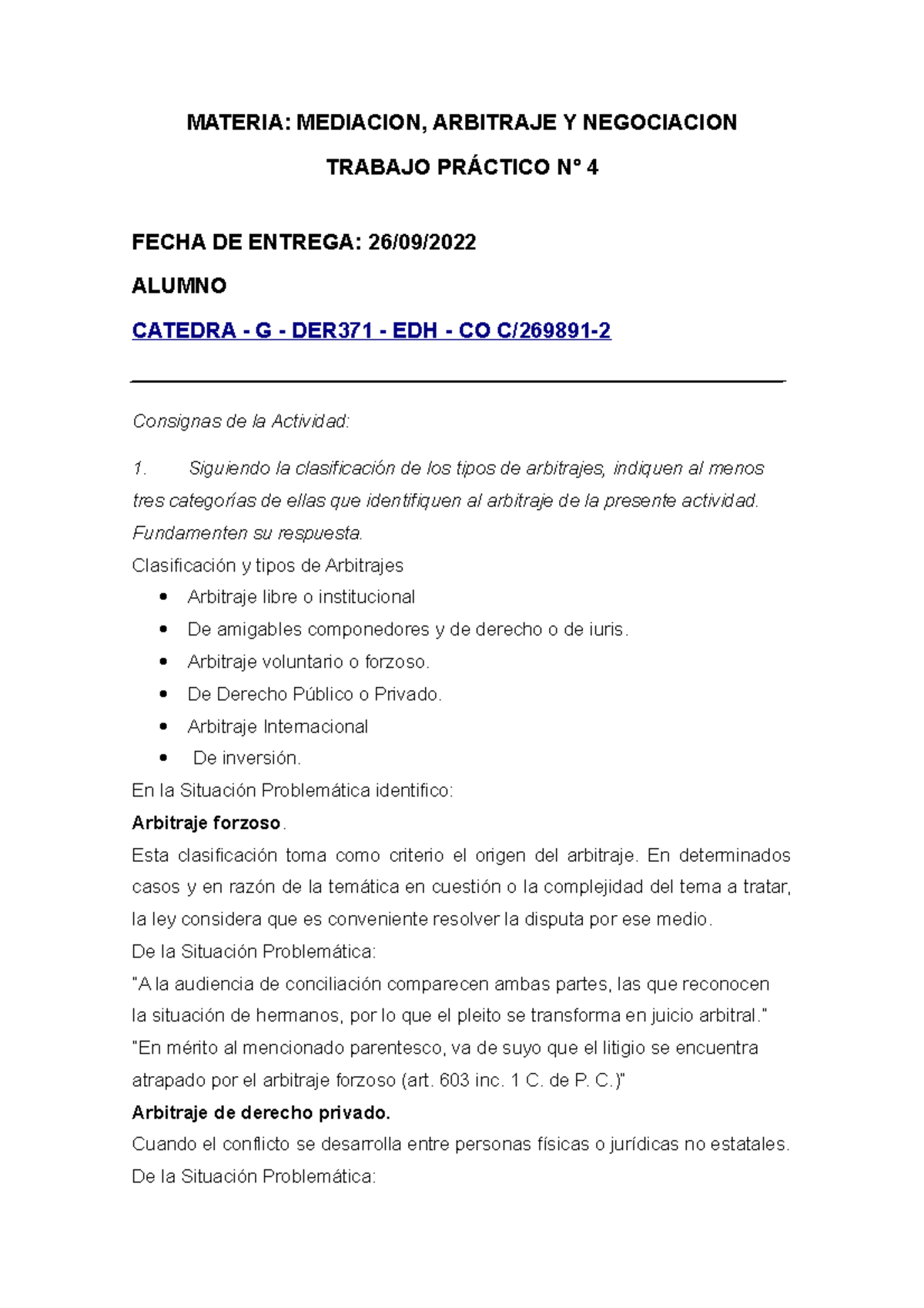 T.P Nº4 - Aprobado!! - MATERIA: MEDIACION, ARBITRAJE Y NEGOCIACION TRABAJO PRÁCTICO N° 4 FECHA ...
