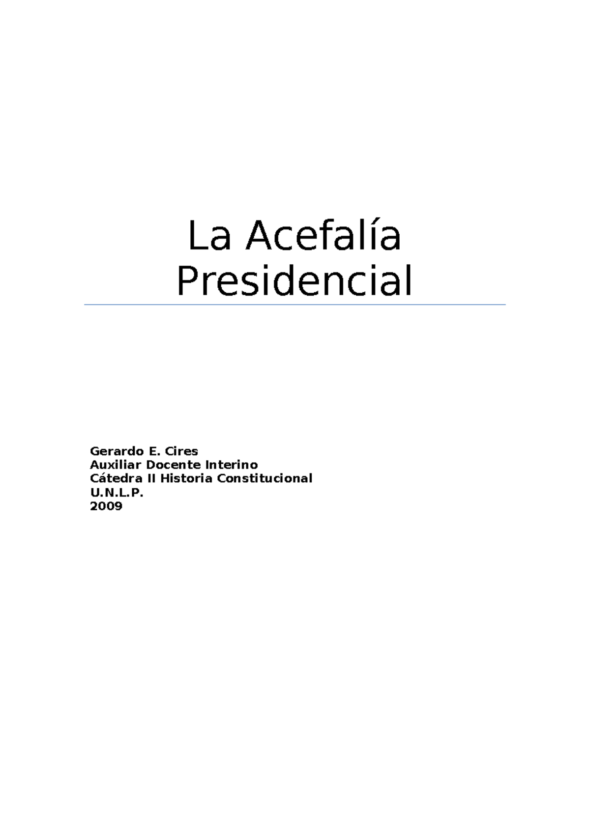 La Acefalía Presidencial - La Acefalía Presidencial Gerardo E. Cires Auxiliar Docente Interino ...