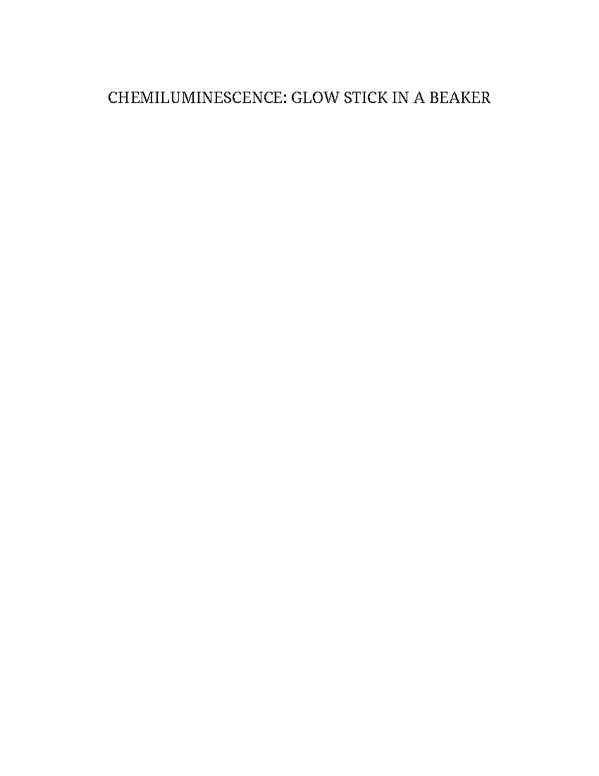 Exp. 8 - lab report - CHEMILUMINESCENCE: GLOW STICK IN A BEAKER ...
