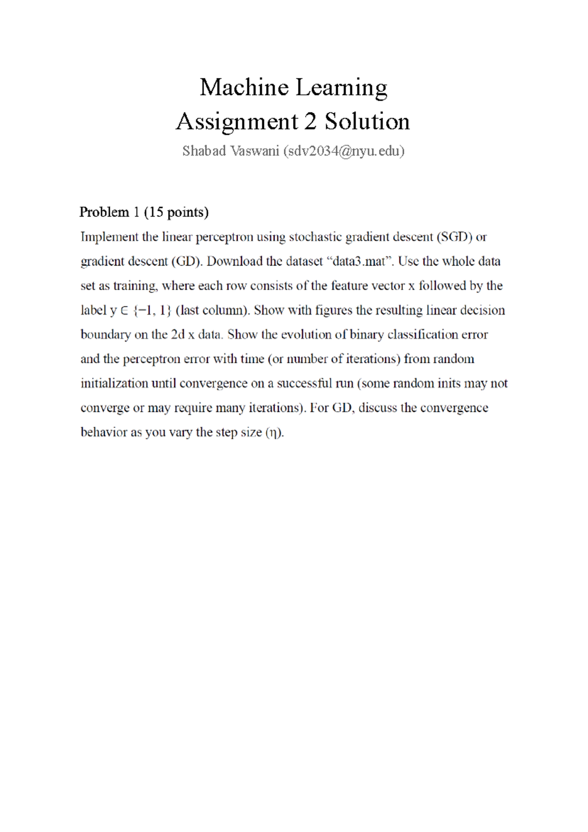 Solution Assignment 2 ML - Machine Learning Assignment 2 Solution Shabad Vaswani (sdv2034@nyu ...