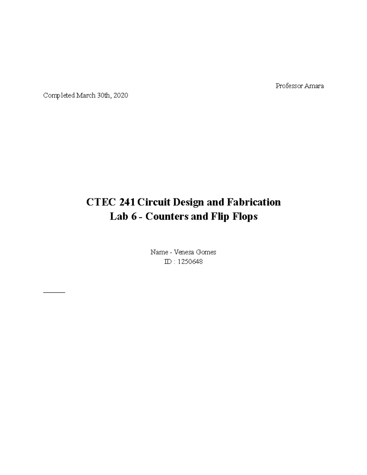 CTEC 241 Lab 6 - Lab report - Professor Amara Completed March 30th, 2020 CTEC 241 Circuit Design ...