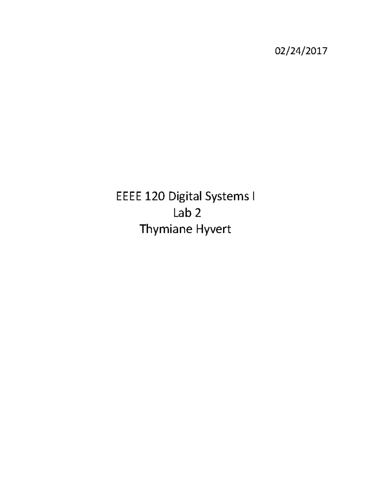Digital Systems Lab 2 Report - 02/24/ EEEE 120 Digital Systems I Lab 2 Thymiane Hyvert Abstract ...