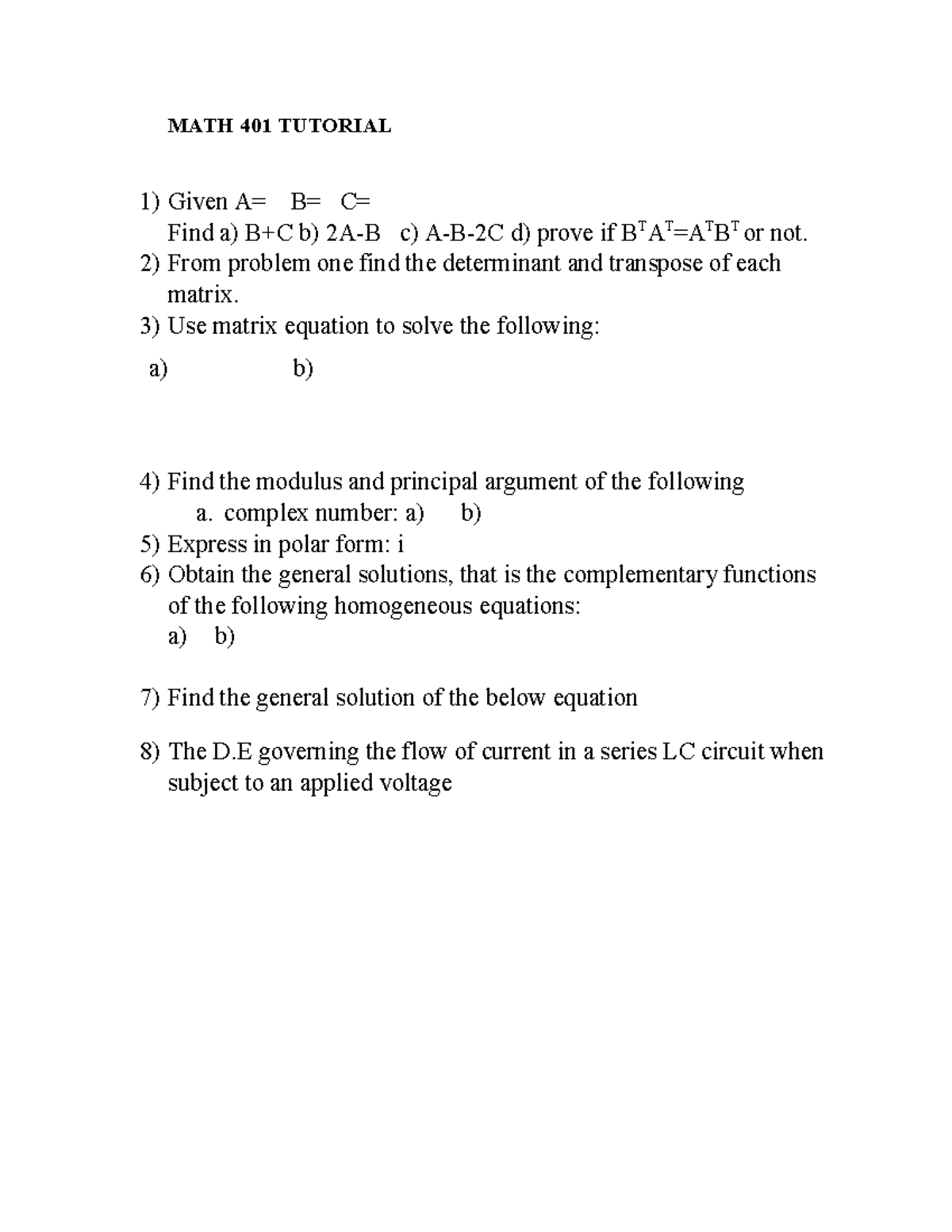 MATH 401 Tutorial - MATH 401 TUTORIAL Given A= B= C= Find a) B+C b) 2A ...