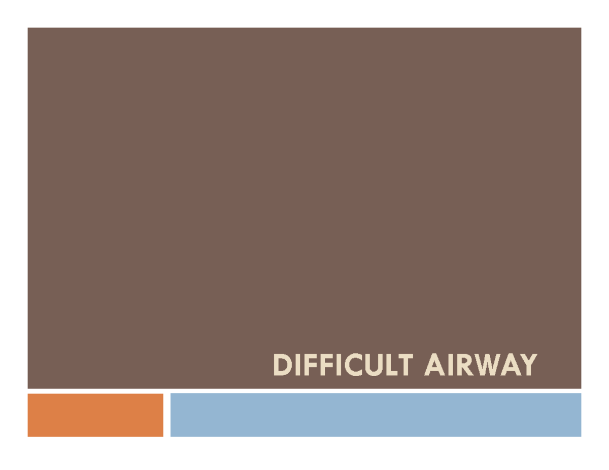 Difficult-Airway - Difficult airway notes - DIFFICULT AIRWAY Objectives ...